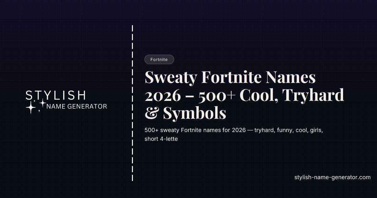 Sweaty Fortnite Names 2026 – 500+ Cool, Tryhard & Symbols