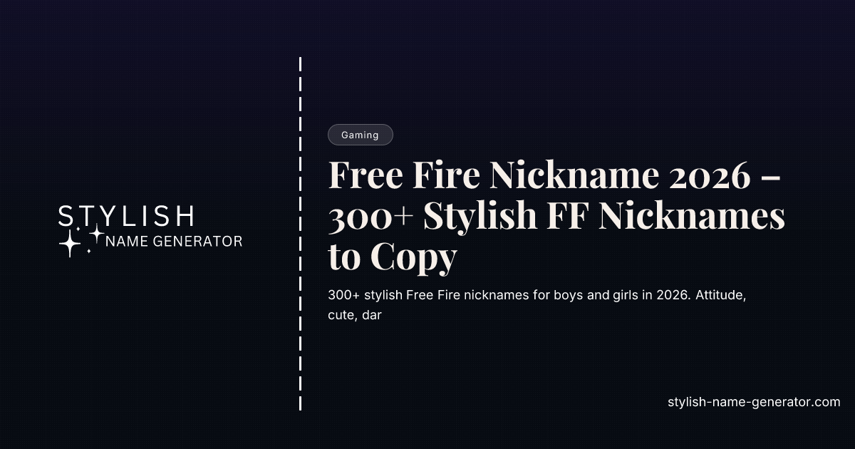 Free Fire Nickname 2026 – 300+ Stylish FF Nicknames to Copy